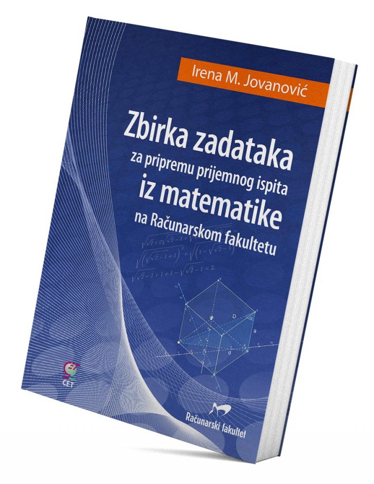 Zbirka zadataka za pripremu prijemnog ispita iz matematike na Računarskom fakultetu - CET ...